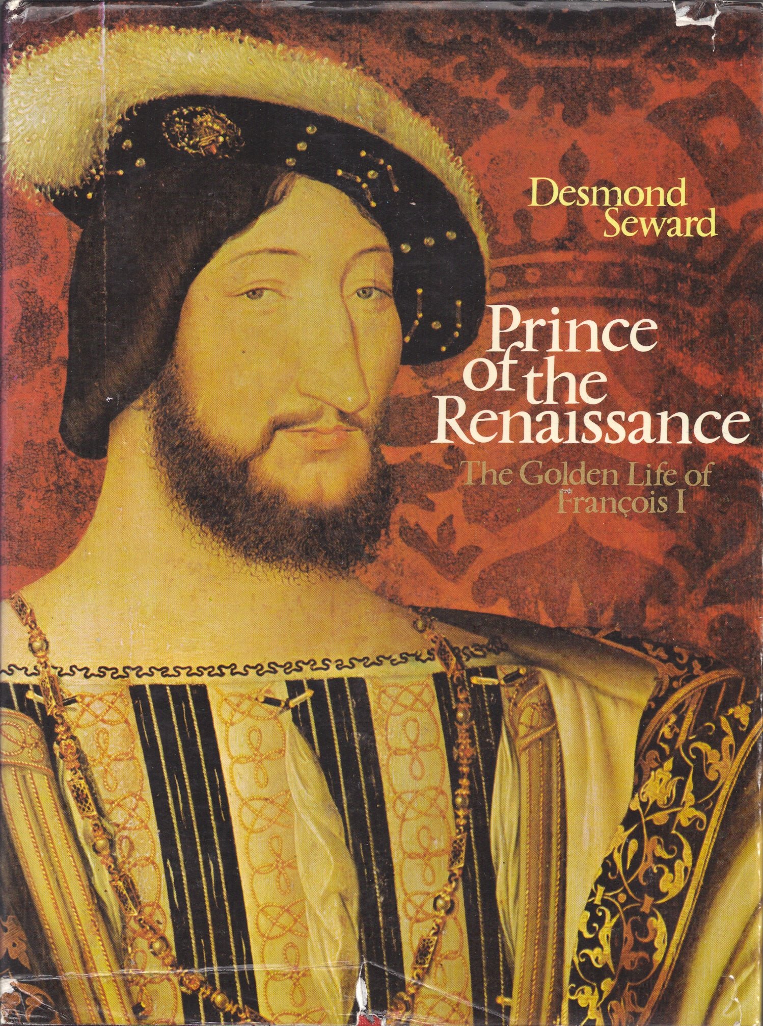 Prince of the Renaissance: The Golden Life of FranCois I.: Seward ...