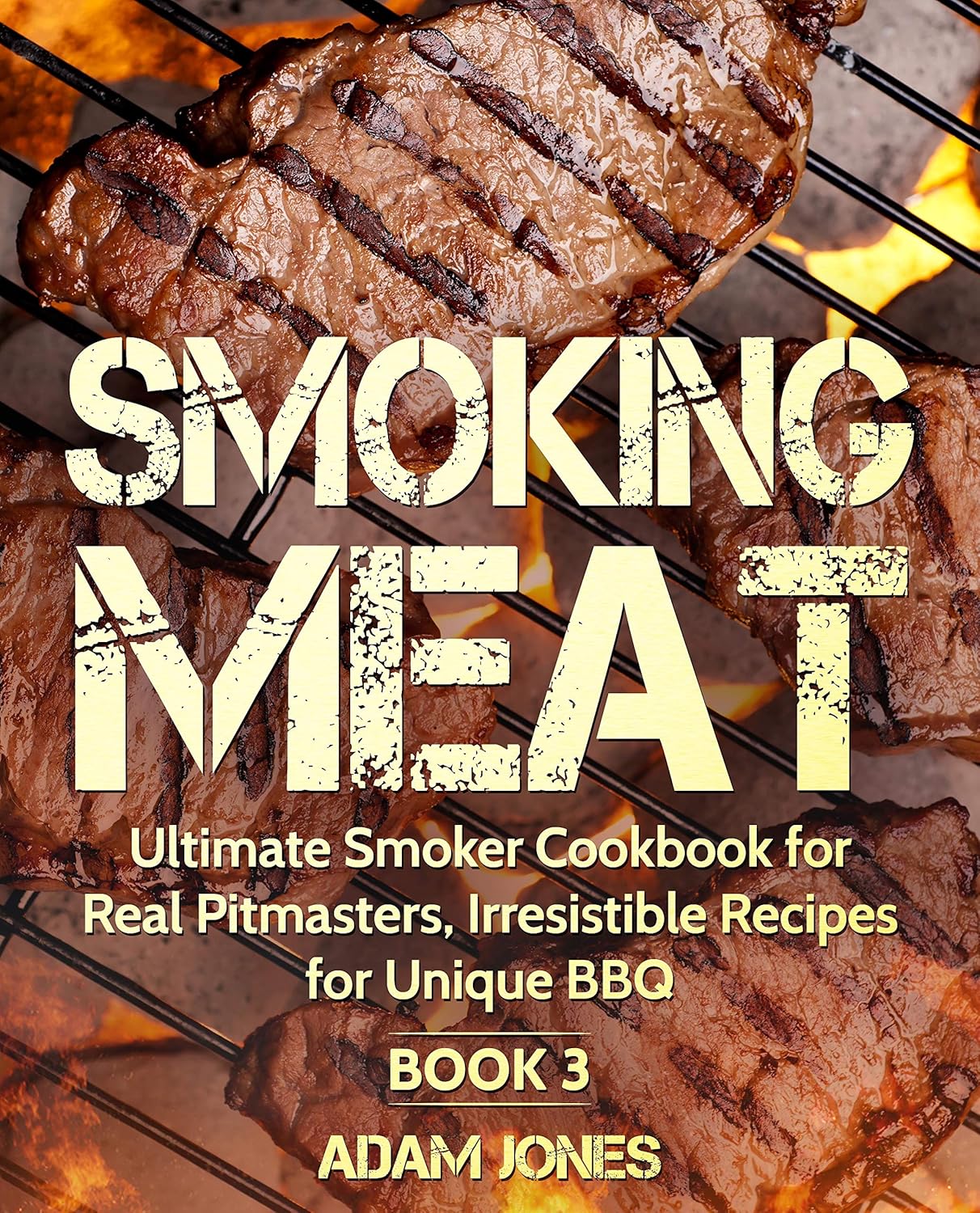 Smoking Meat: Ultimate Smoker Cookbook for Real Pitmasters ...