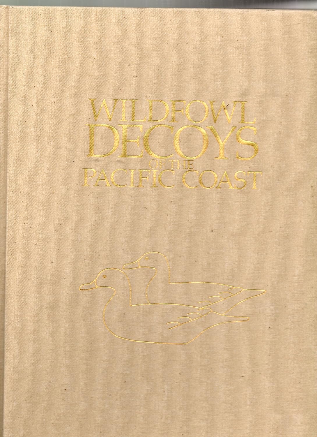 Wildfowl Decoys of the Pacific Coast (Without Authors' Signatures ...