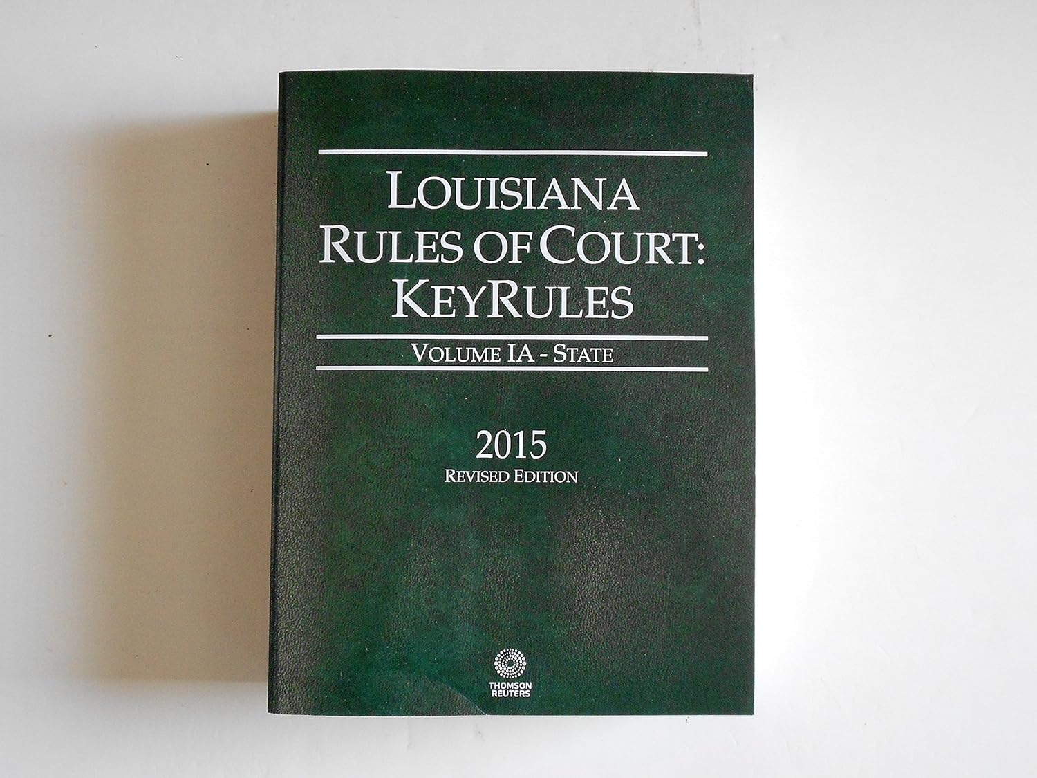 Louisiana Rules of Court : KeyRules Volume IA - State 2015 Revised ...