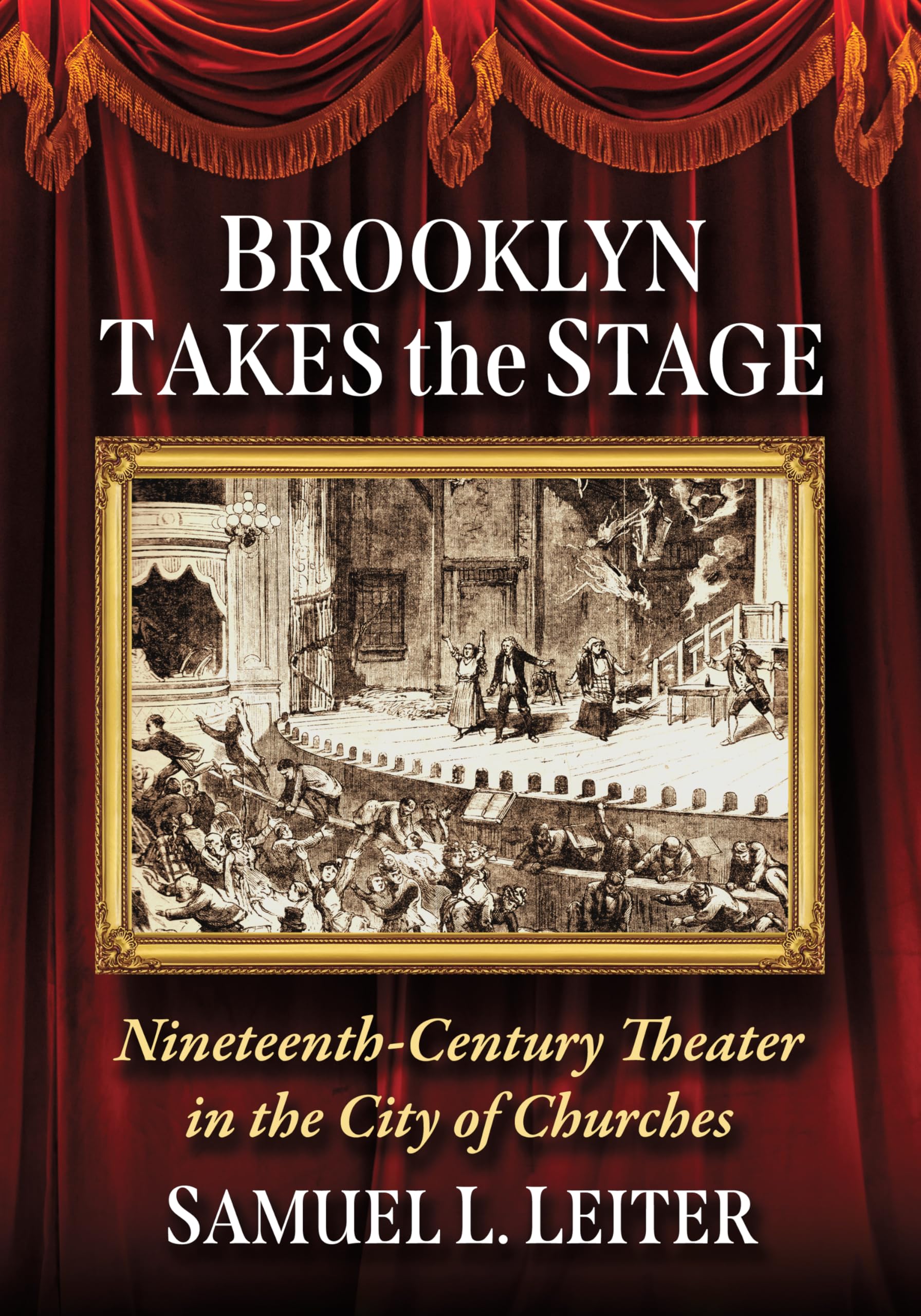 Brooklyn Takes the Stage: Nineteenth-Century Theater in the City of ...