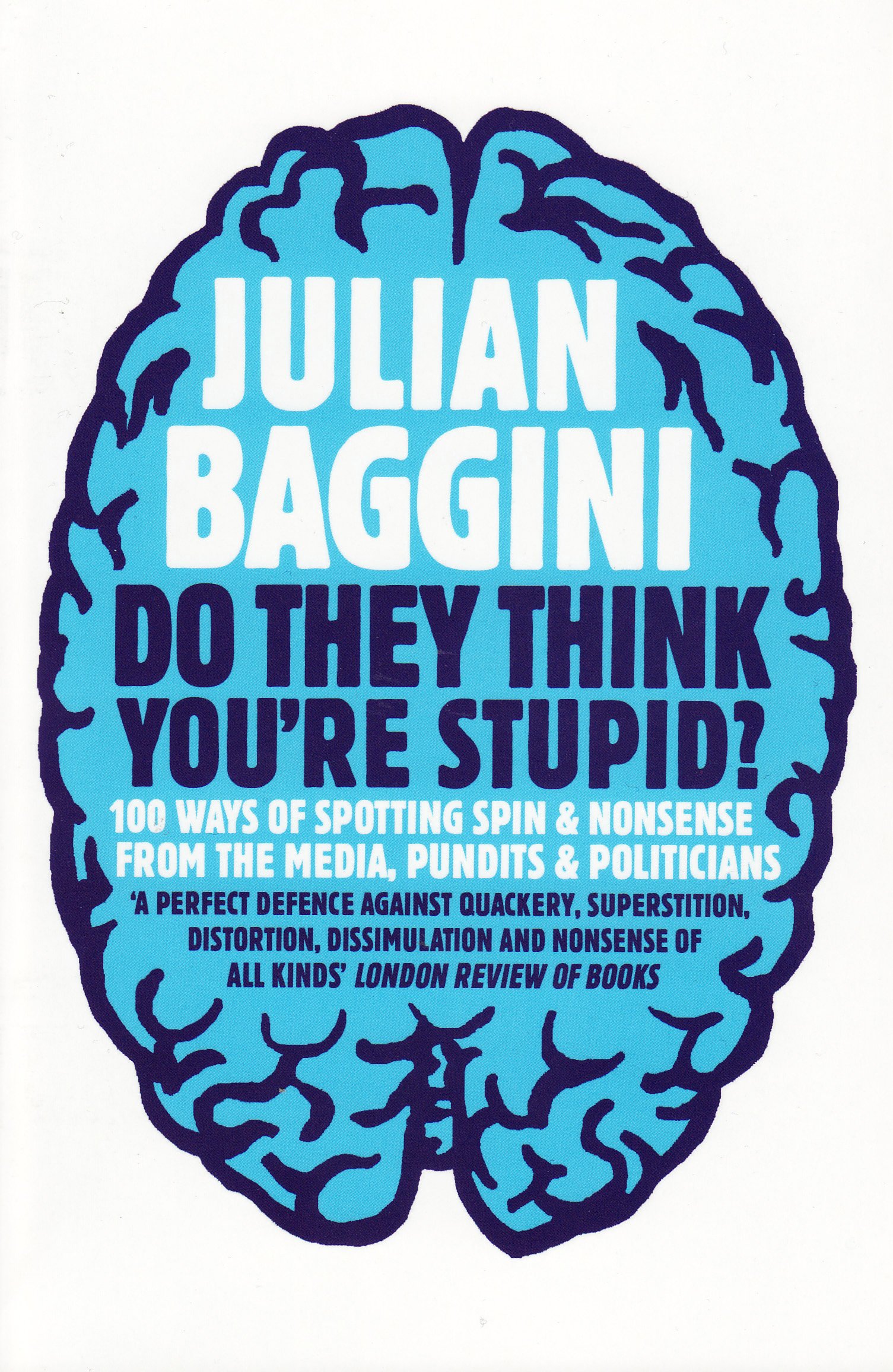 Do They Think You're Stupid?: 100 Ways of Spotting Spin and Nonsense ...