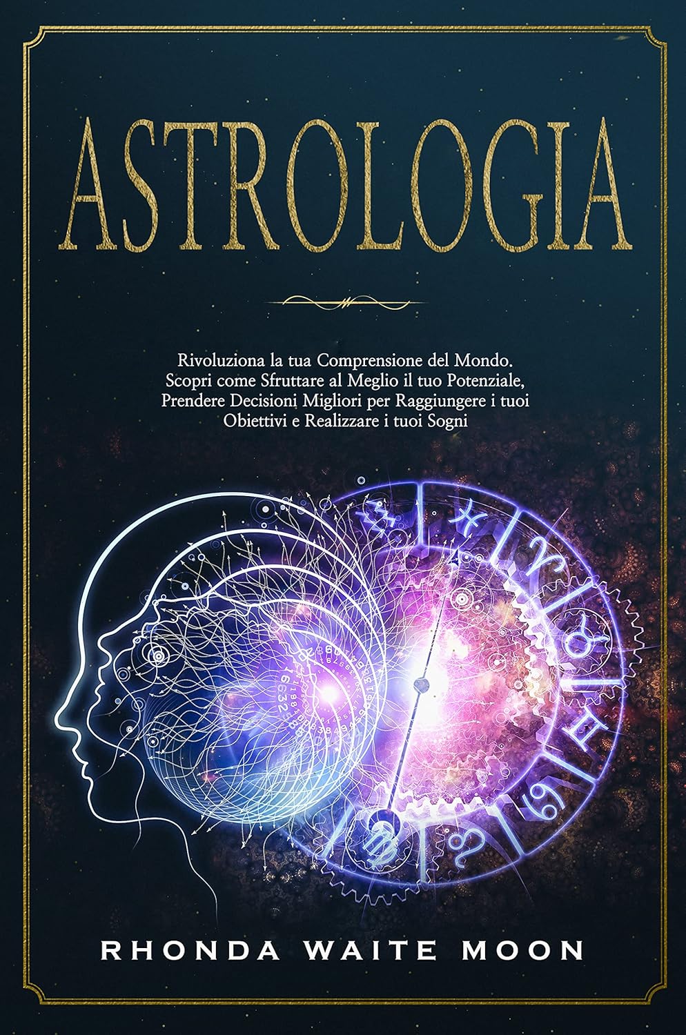 Astrologia: Rivoluziona la tua Comprensione del Mondo. Scopri come ...