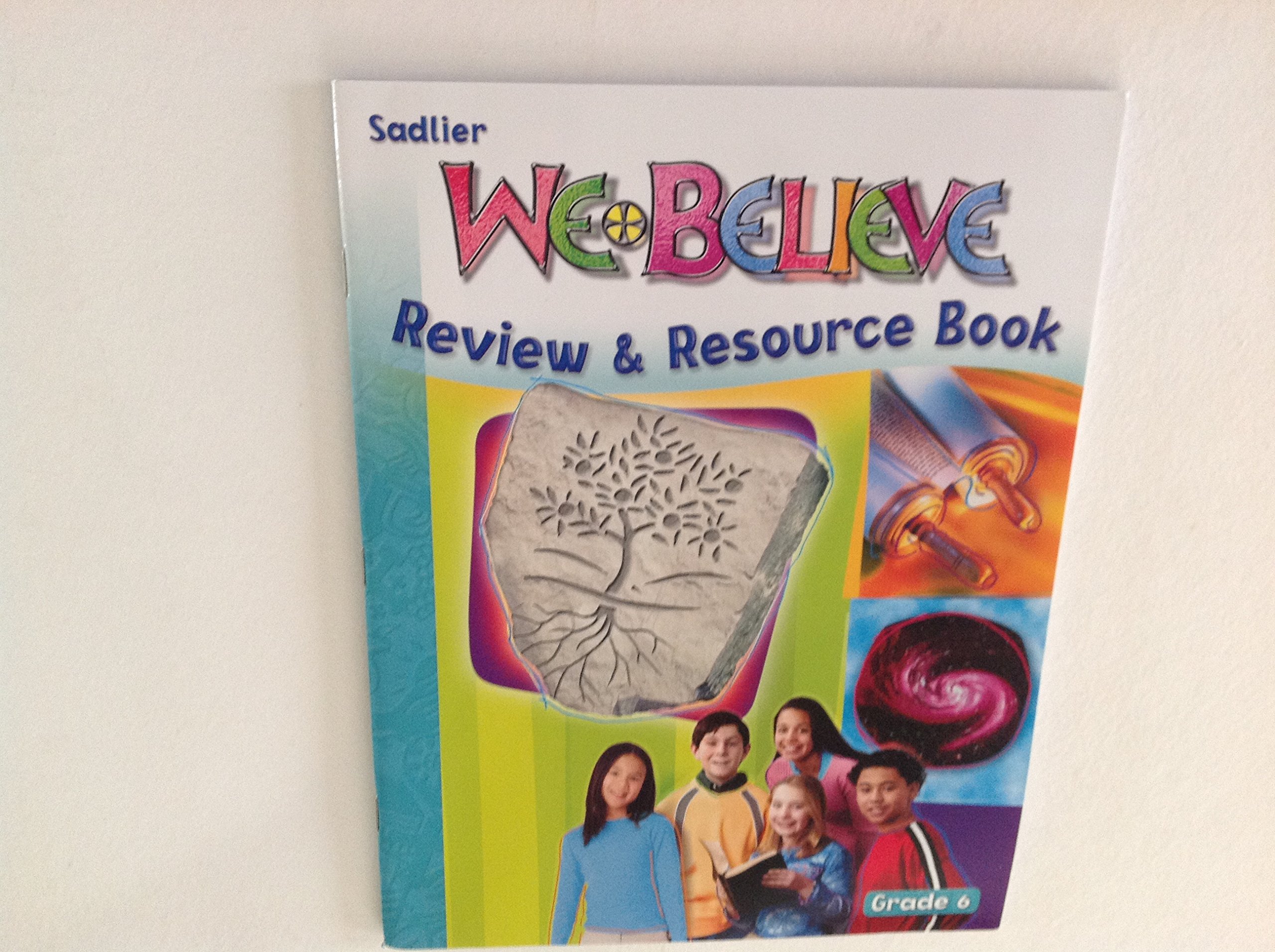 Sadlier We Believe (Review & Resource Book, Grade 6): Kathleen ...