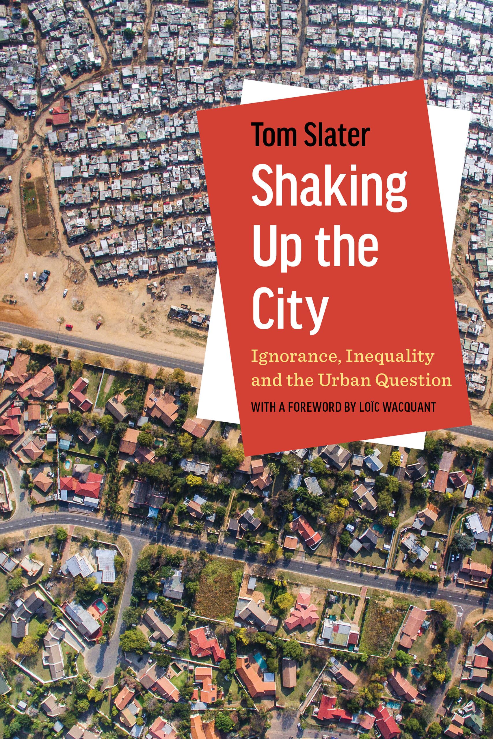 Shaking Up the City: Ignorance, Inequality, and the Urban Question ...