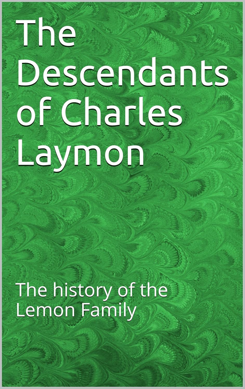 Amazon.com: The Descendants of Charles Laymon: The history of the Lemon ...