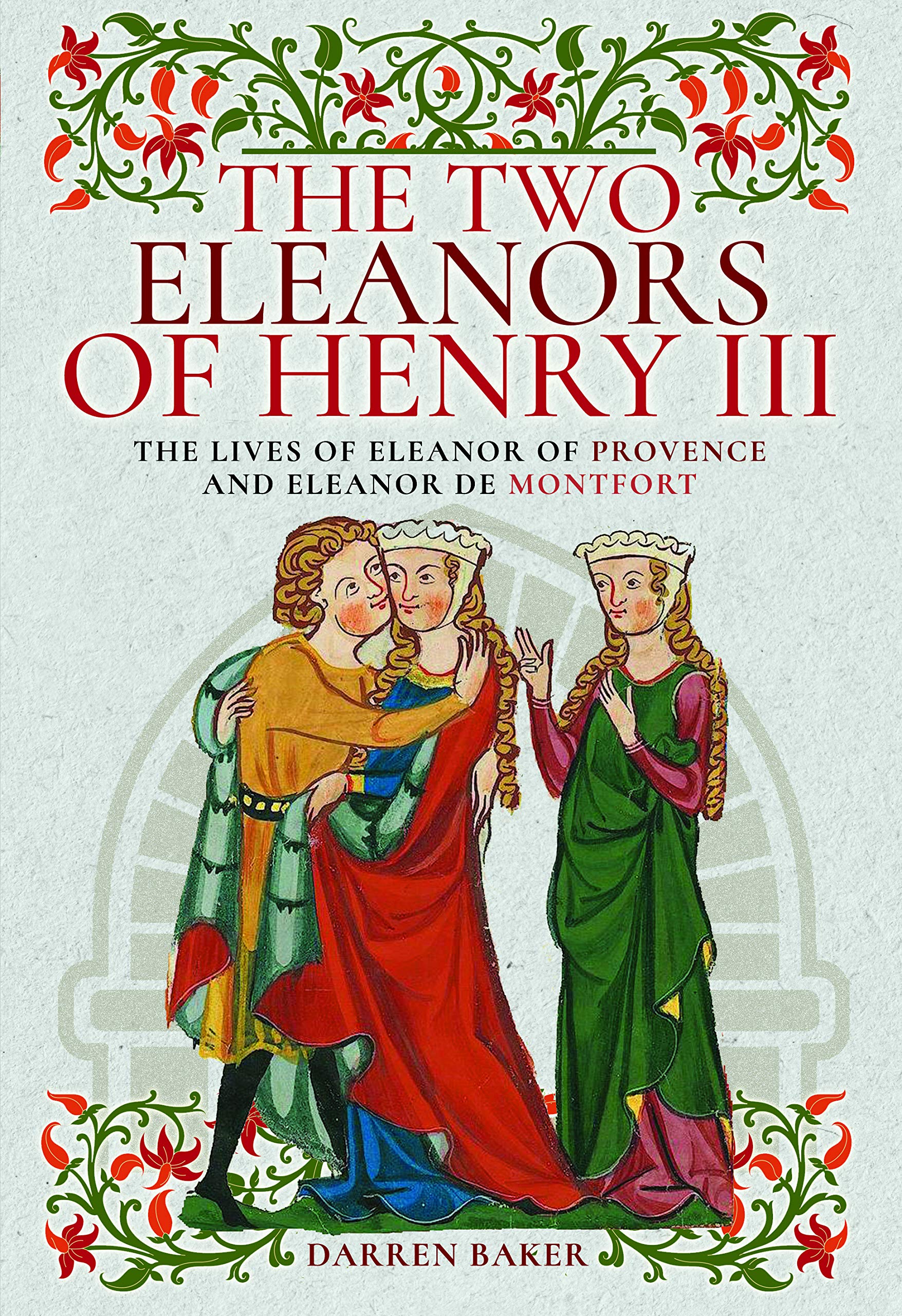 The Two Eleanors of Henry III: The Lives of Eleanor of Provence and ...