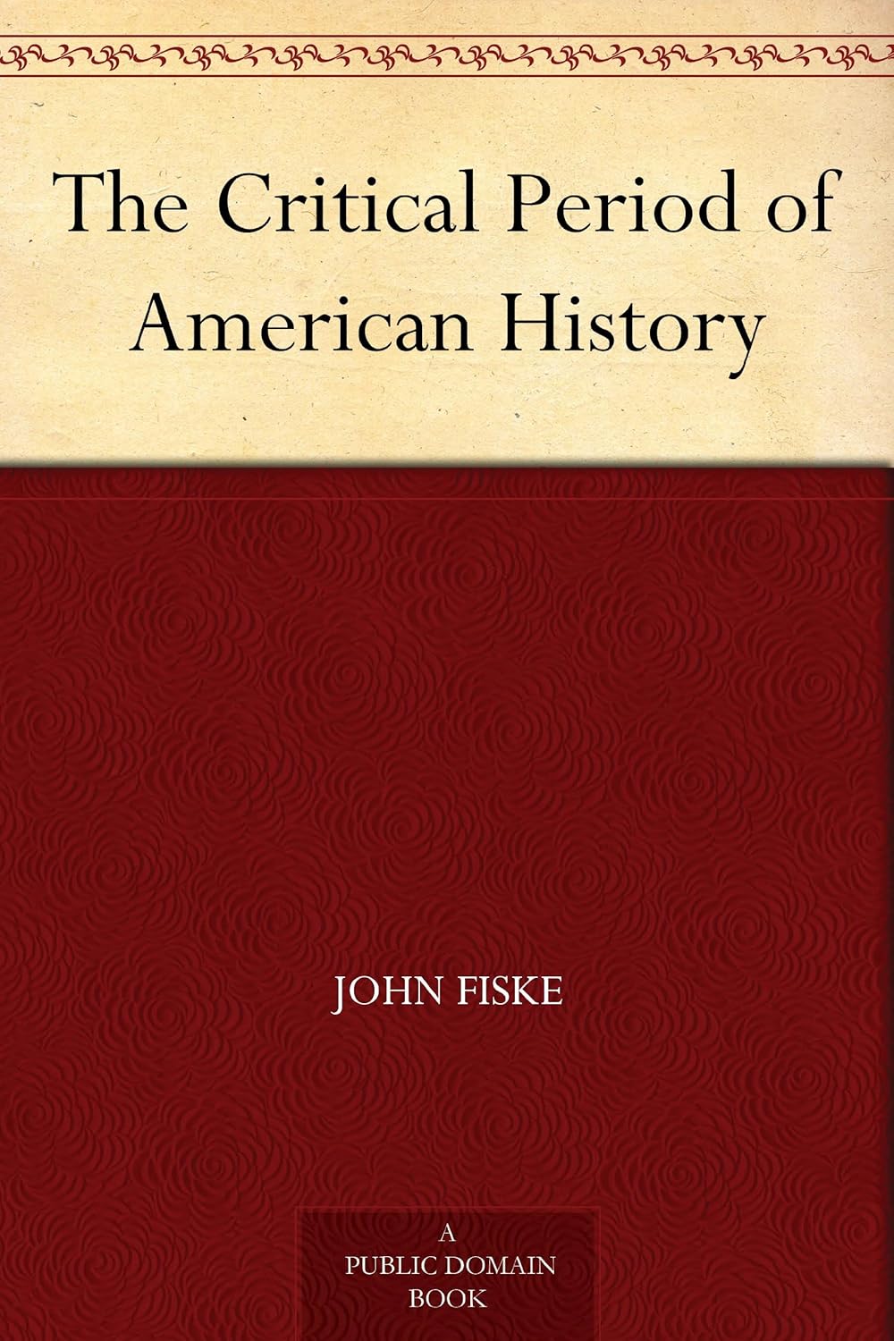 Amazon.com: The Critical Period of American History eBook : Fiske, John ...