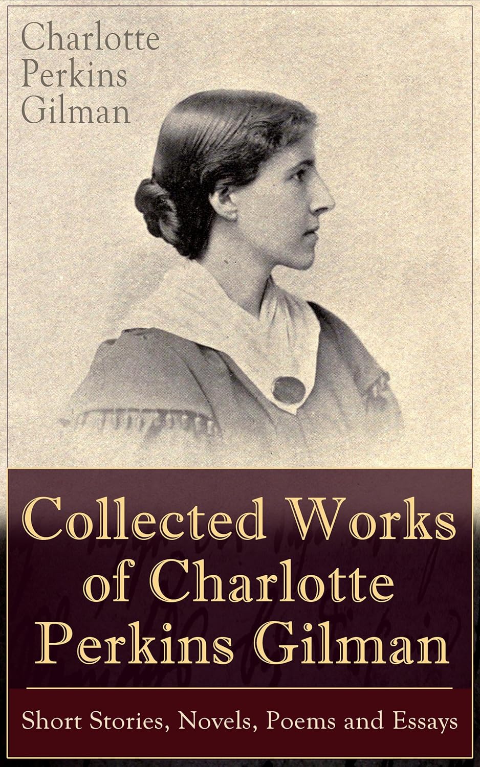 Collected Works of Charlotte Perkins Gilman: Short Stories, Novels ...