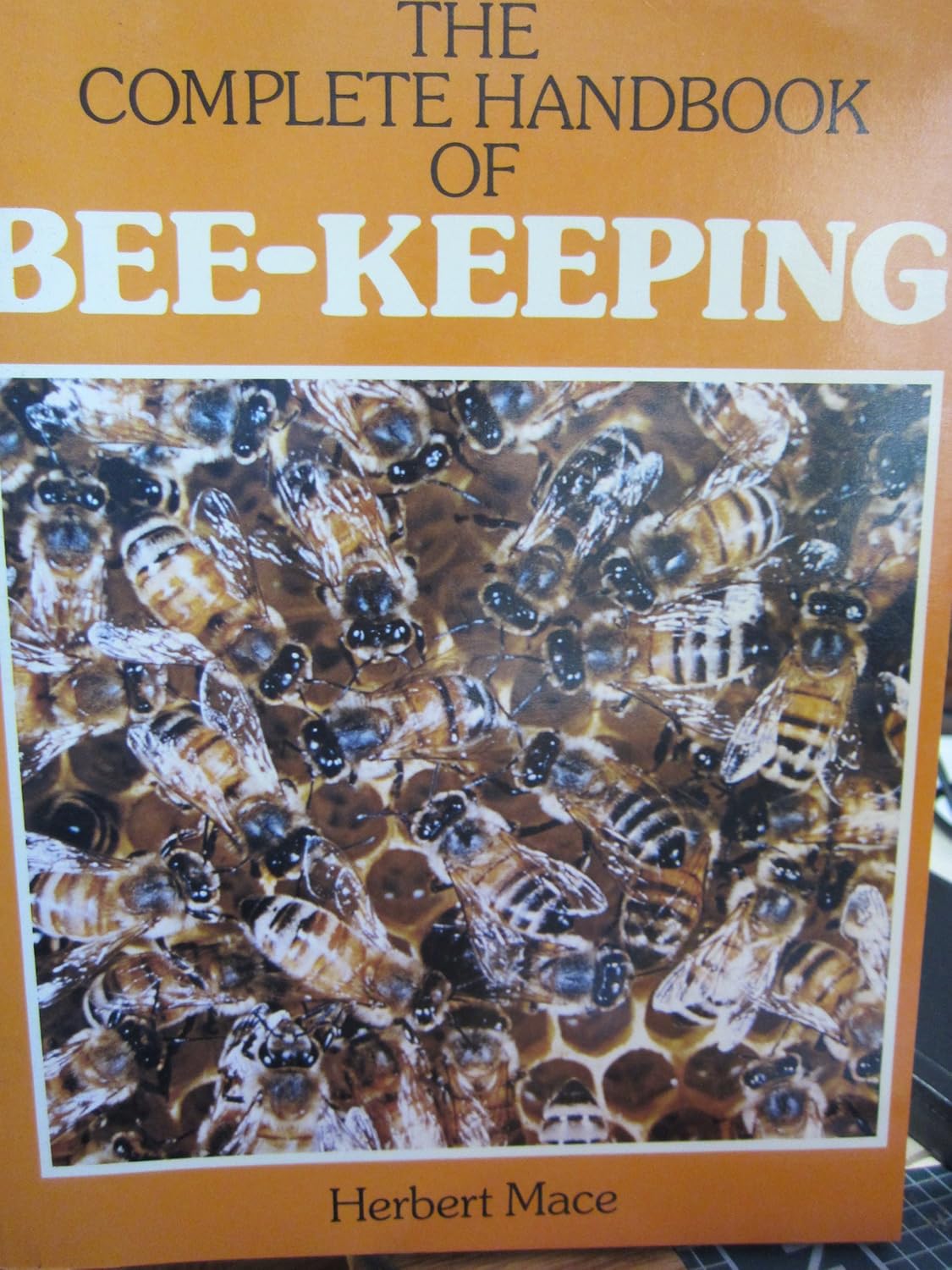 The Complete Handbook of Bee-Keeping, Revised Edition: Herbert Mace ...