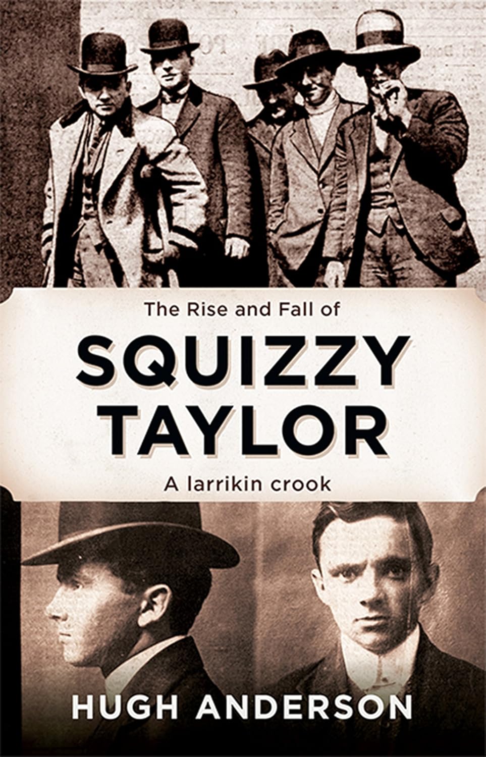 Amazon.com: The Rise and Fall of Squizzy Taylor eBook : Anderson, Hugh ...