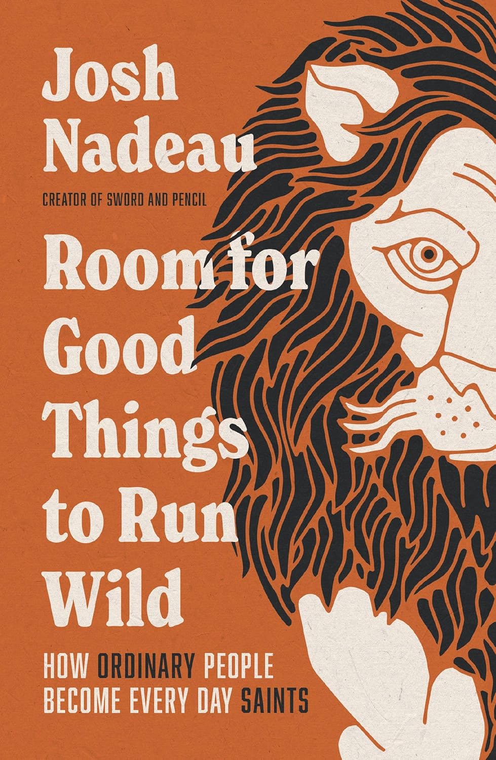 Room for Good Things to Run Wild: How Ordinary People Become Every Day ...