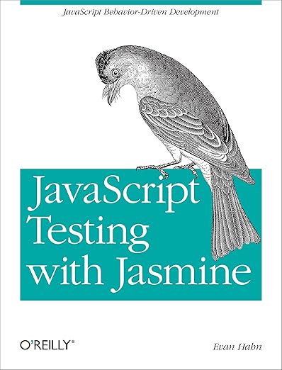 JavaScript Testing with Jasmine: JavaScript Behavior-Driven Development ... JavaScript Testing with Jasmine: JavaScript Behavior-Driven Development ...