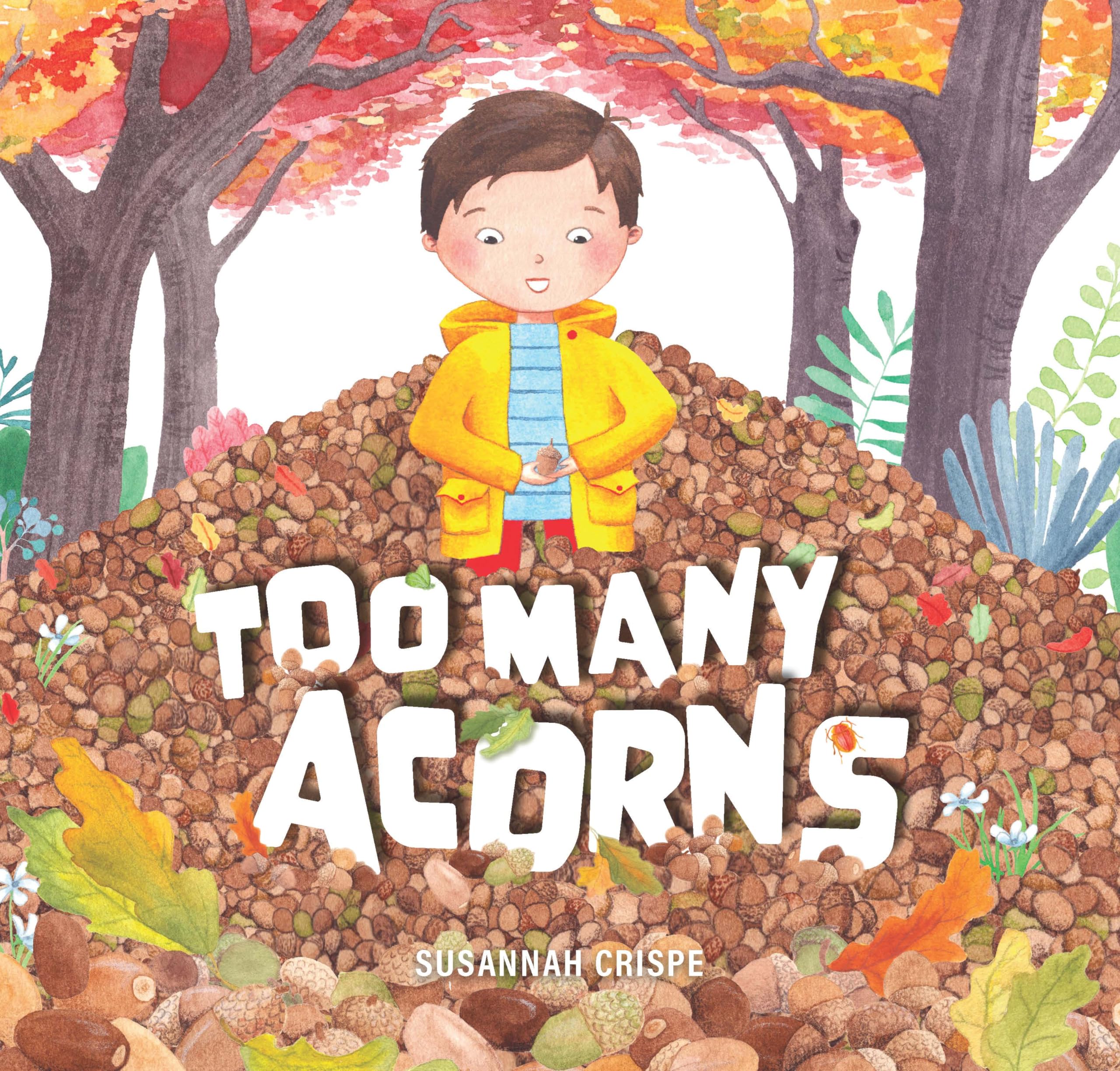 Too Many Acorns: Crispe, Susannah: 9781922539748: Amazon.com: Books