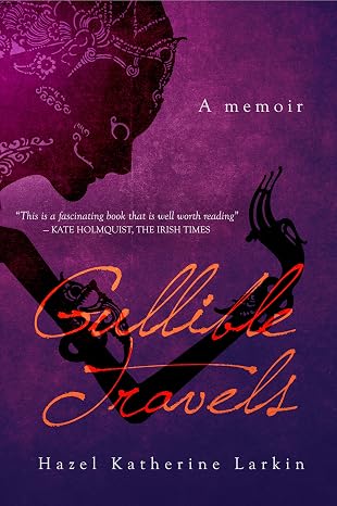 Amazon.com: Gullible Travels: A Memoir eBook : Larkin, Hazel Katherine ...