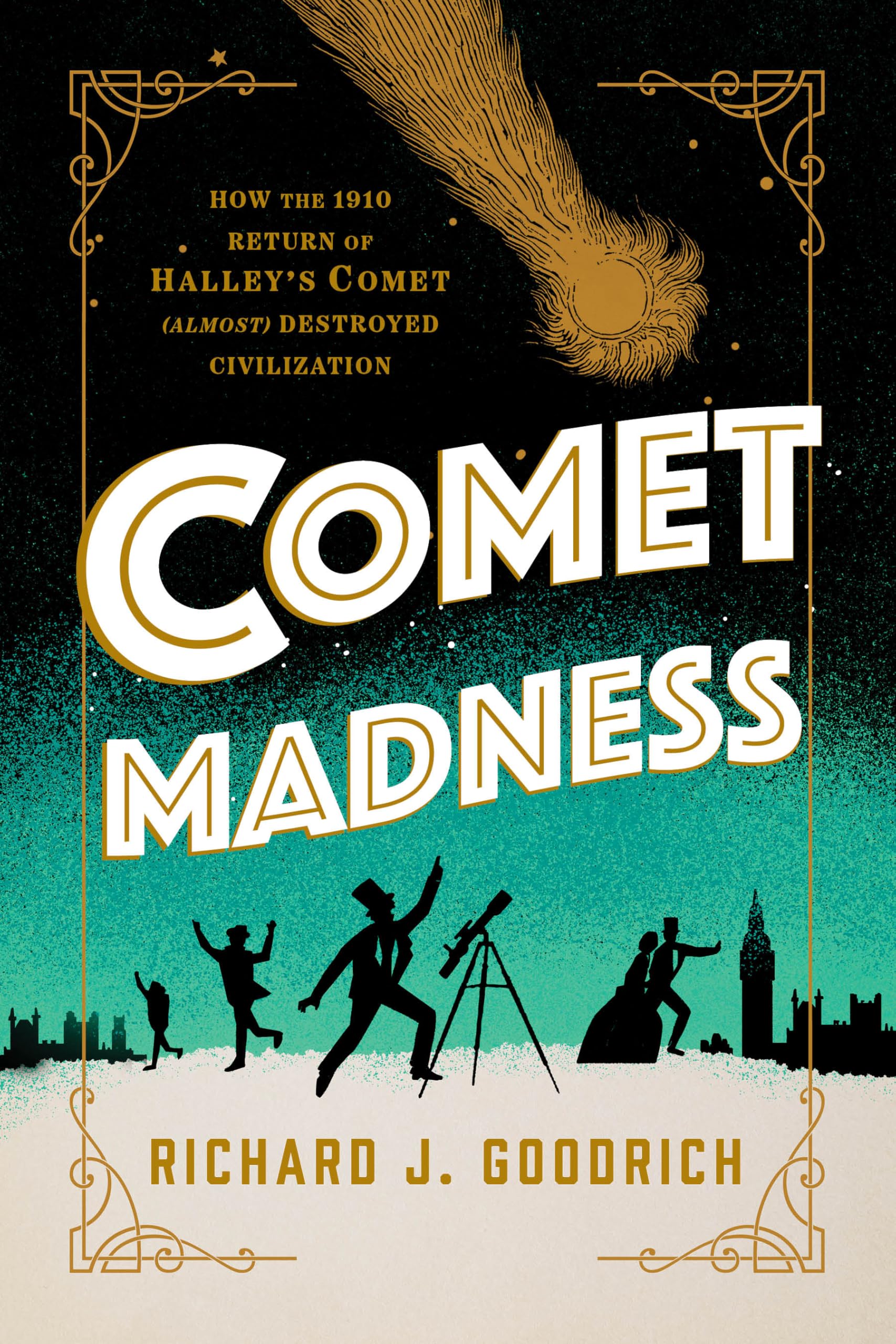 Comet Madness: How the 1910 Return of Halley's Comet (Almost) Destroyed ...
