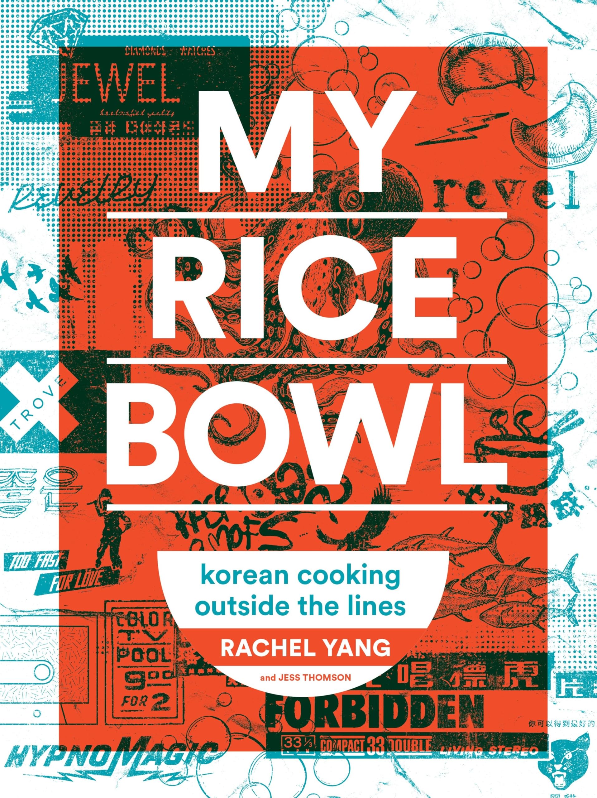 My Rice Bowl: Korean Cooking Outside the Lines: Yang, Rachel, Thomson ...