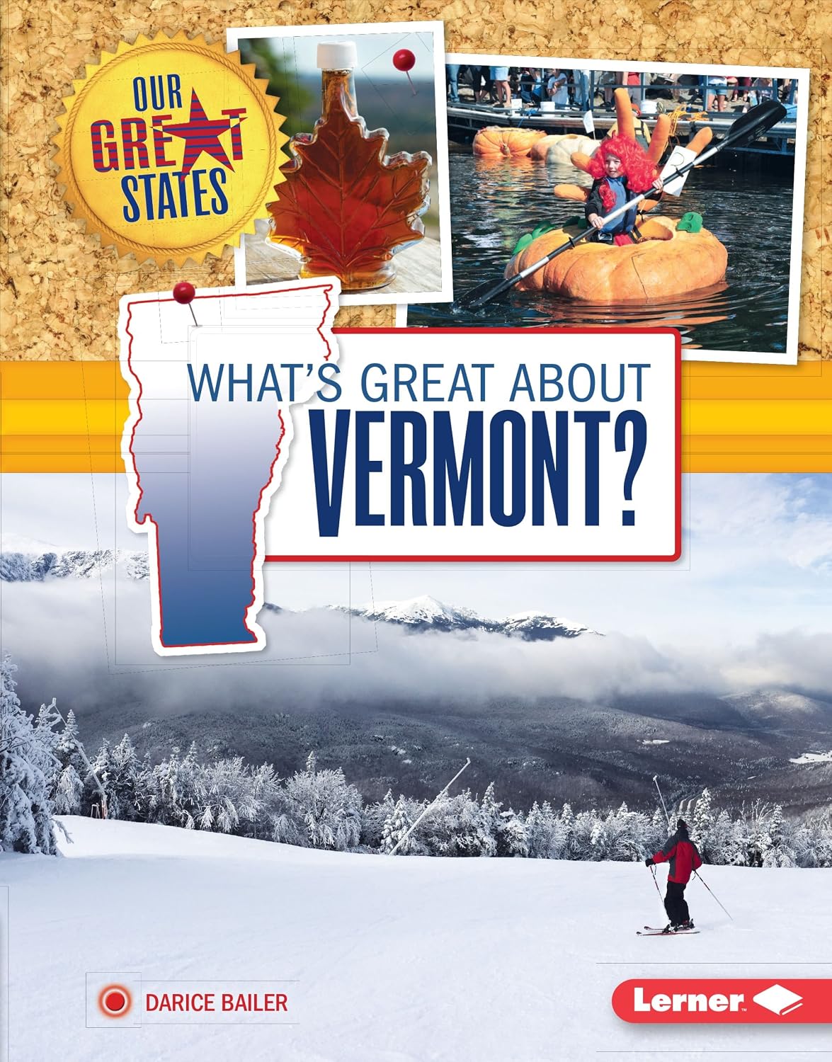 What's Great about Vermont? (Our Great States): Bailer, Darice ...