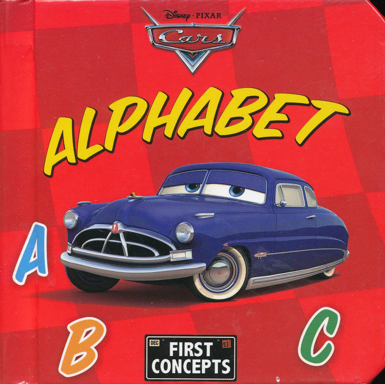 Disney's Pixar Cars: Alphabet ABC (First Concepts): unknown author ...