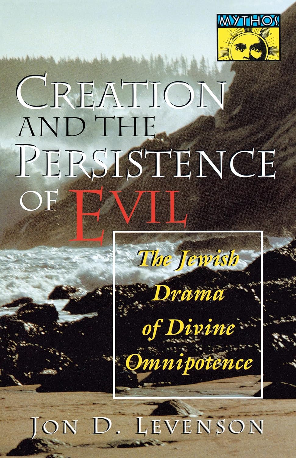 Creation and the Persistence of Evil: The Jewish Drama of Divine ...