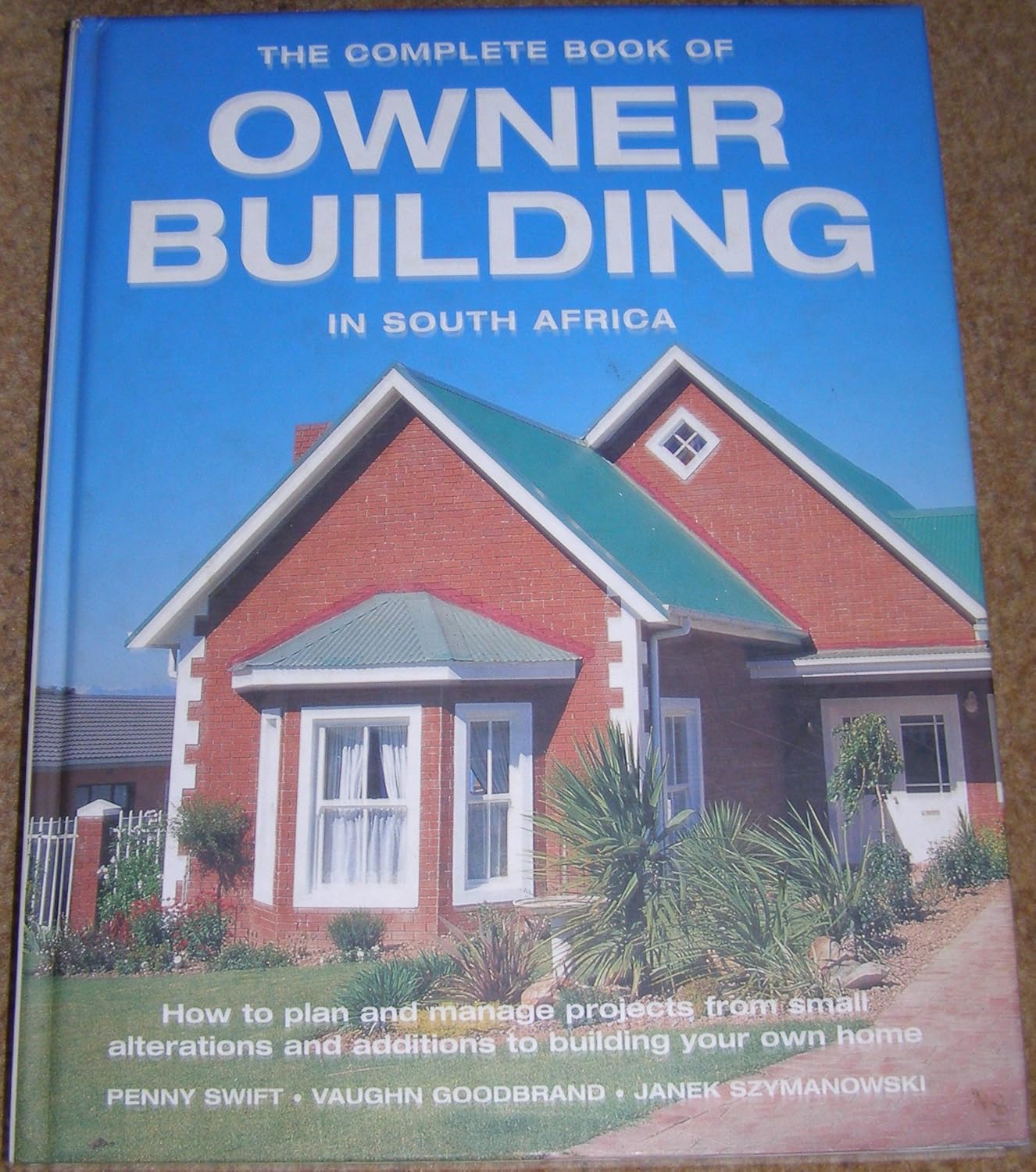 The Complete Book of Owner Building in South Africa: How to Plan and ...