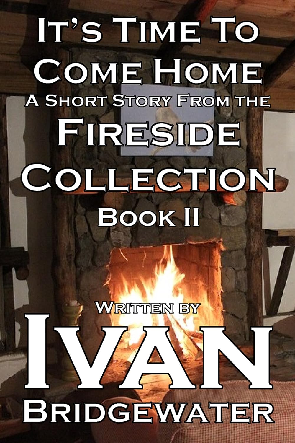 Amazon.com: It's Time to Come Home (The Fireside Collection) eBook : Bridgewater, Ivan: Kindle Store