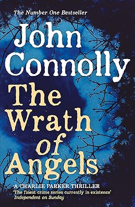 The Wrath of Angels: Private Investigator Charlie Parker hunts evil in the eleventh book in the ...