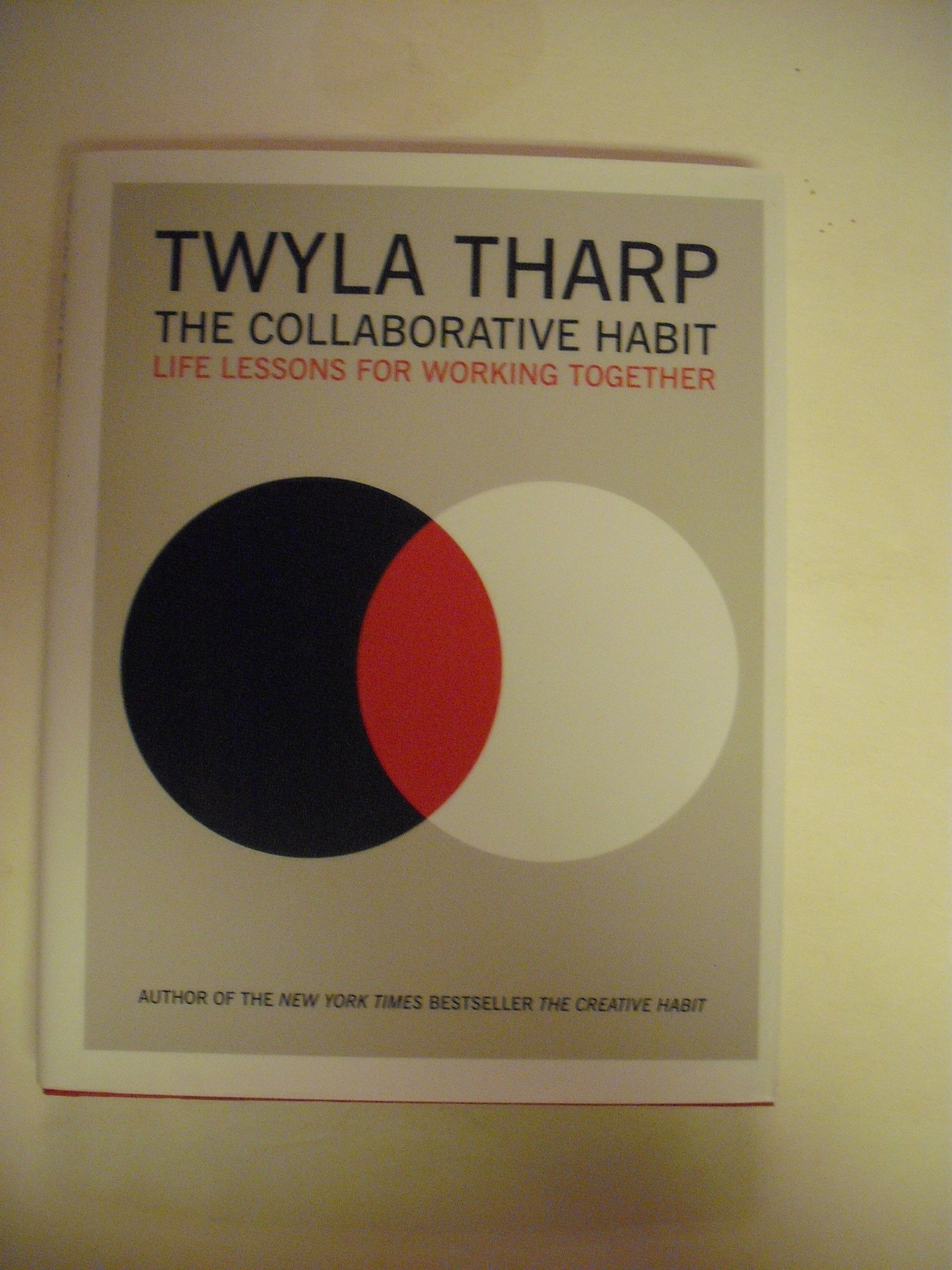 The Collaborative Habit: Life Lessons for Working Together: Tharp ...