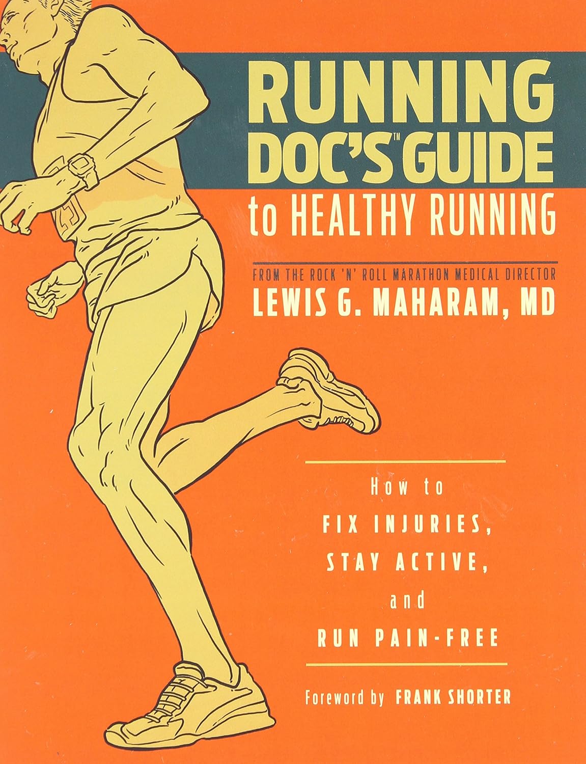 Running Doc's Guide to Healthy Running: How to Fix Injuries, Stay ...