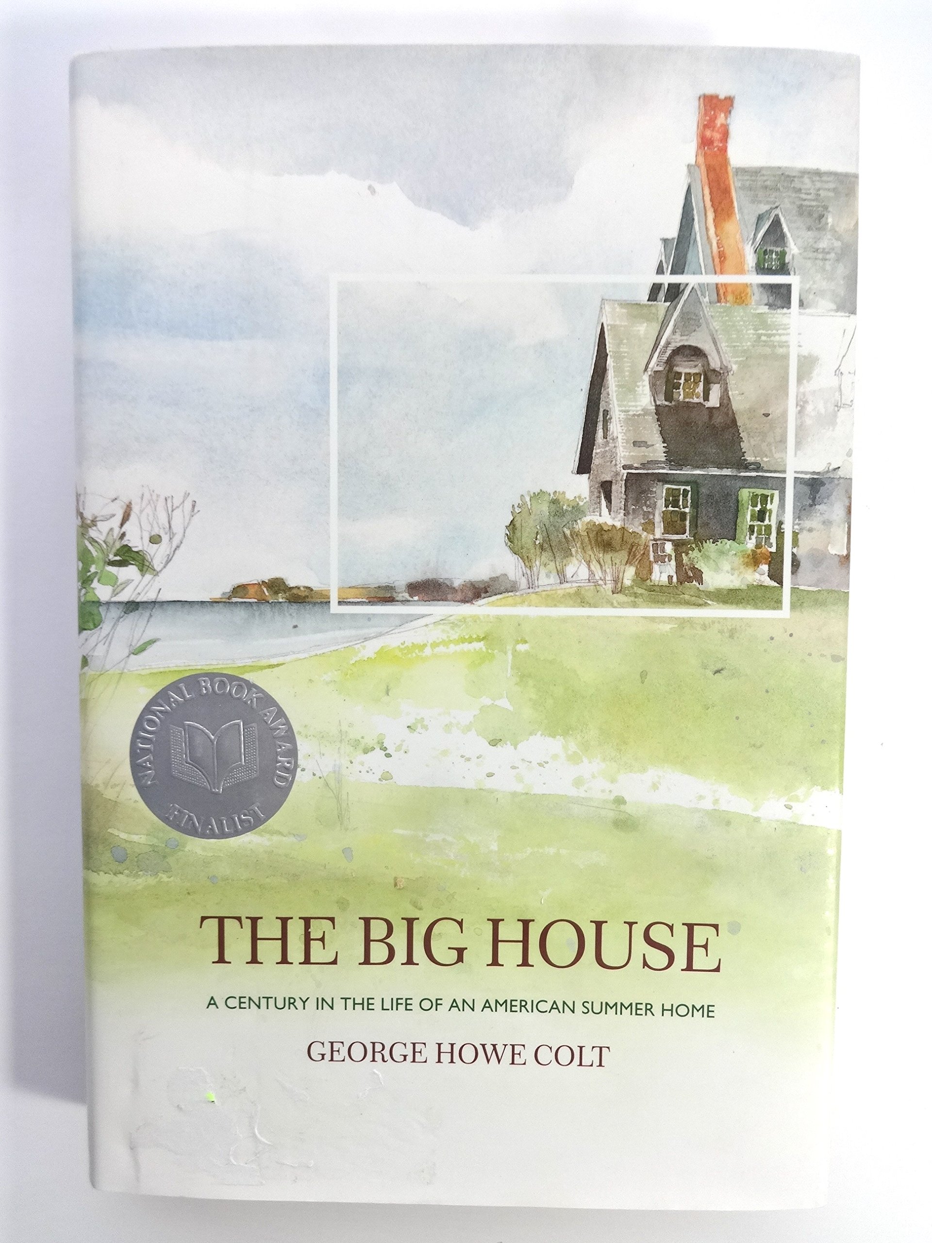 The Big House: A Century in the Life of an American Summer Home: George ...