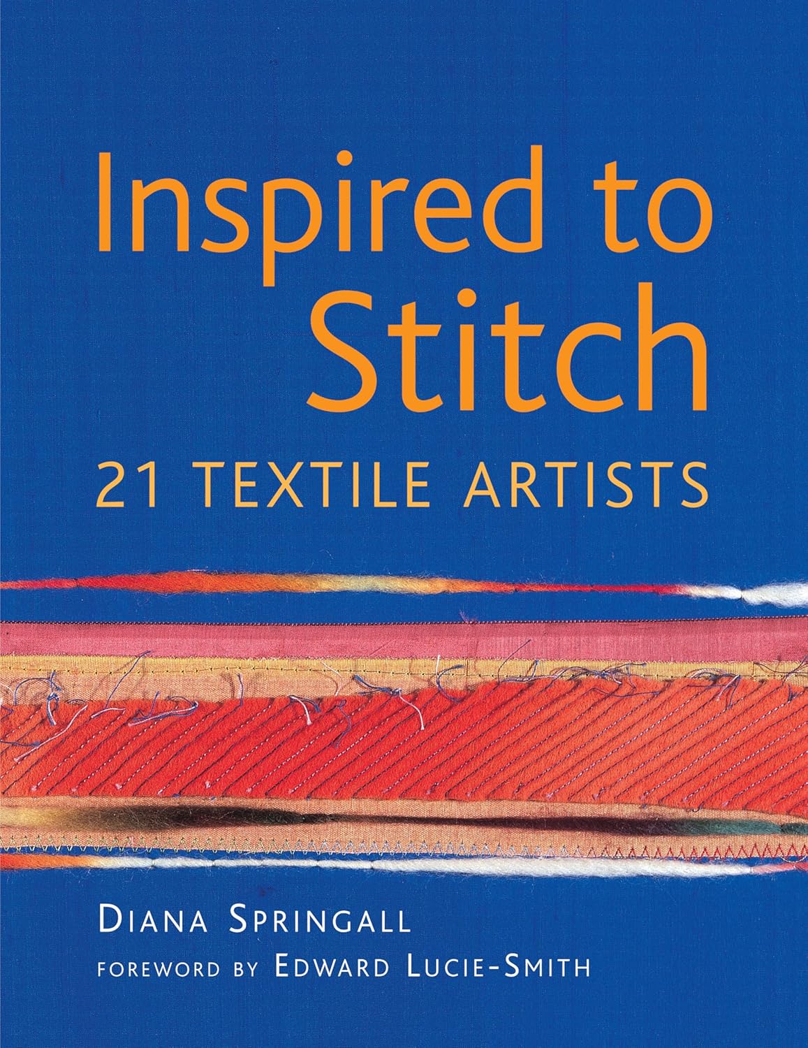 Inspired to Stitch: 21 textile artists: Amazon.co.uk: Springall, Diana ...