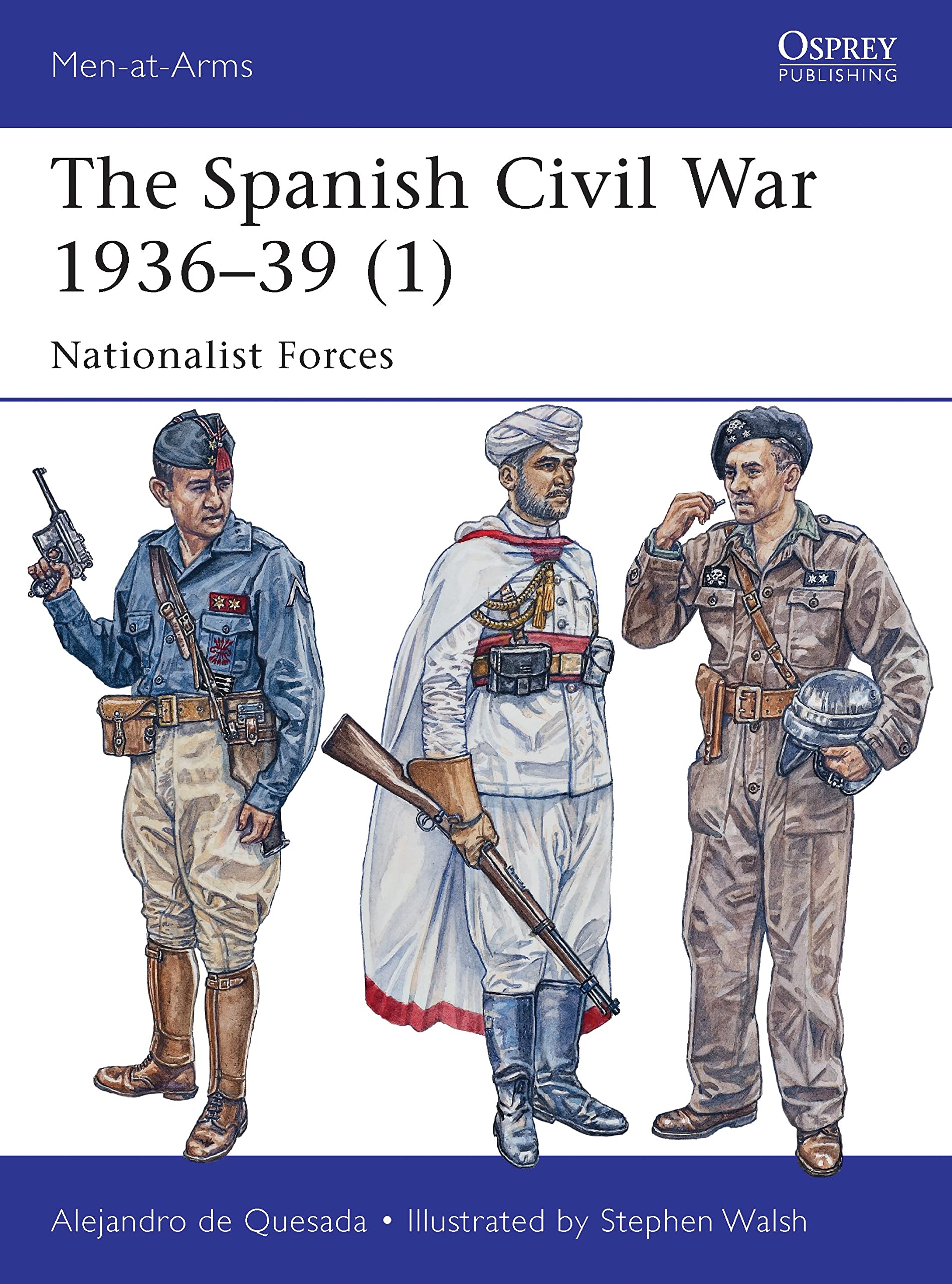 The Spanish Civil War 1936–39 (1): Nationalist Forces (Men-at-Arms, 495 ...