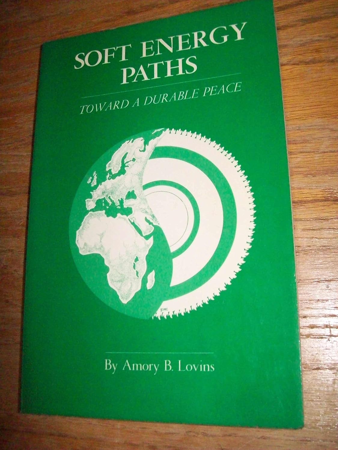 Soft Energy Paths: Toward A Durable Peace: amory-b-lovins ...