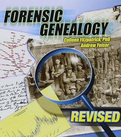 Forensic Genealogy: Fitzpatrick, Colleen, Ph.D., Yesier, Andrew ...