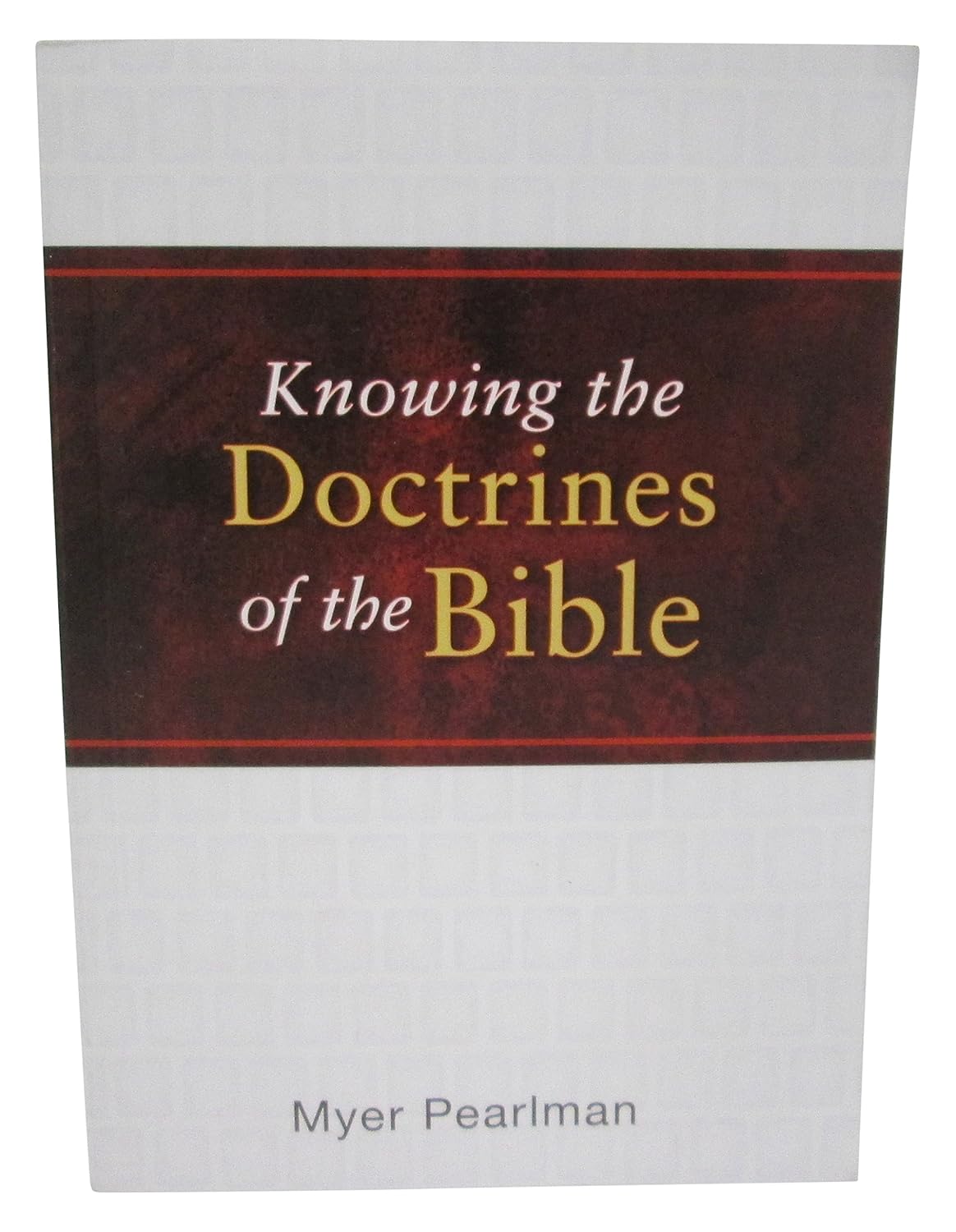 Knowing the Doctrines of the Bible: Pearlman, Myer: 9780882435343 ...