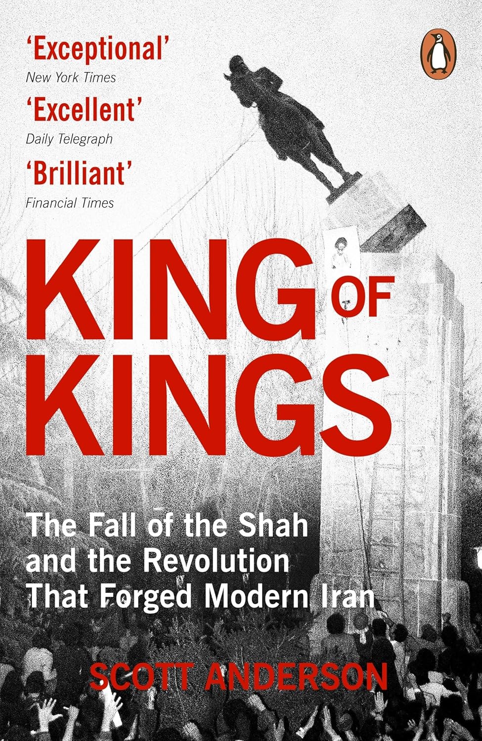 King of Kings: The Fall of the Shah and the Revolution That Forged ...