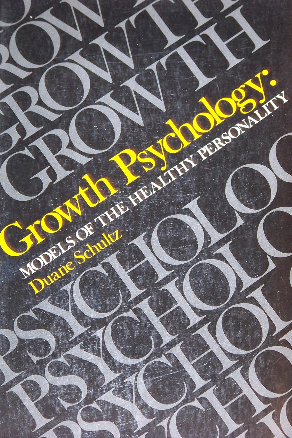 Growth psychology: Models of the healthy personality: Duane P. Schultz ...