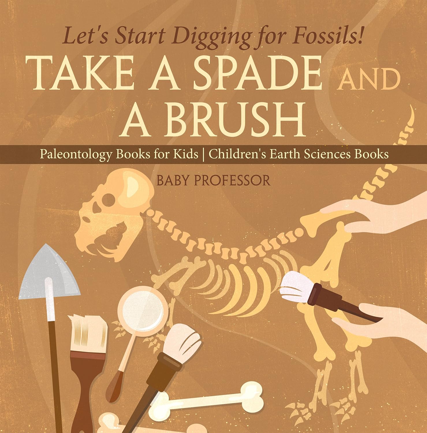 Take A Spade and A Brush - Let's Start Digging for Fossils ...