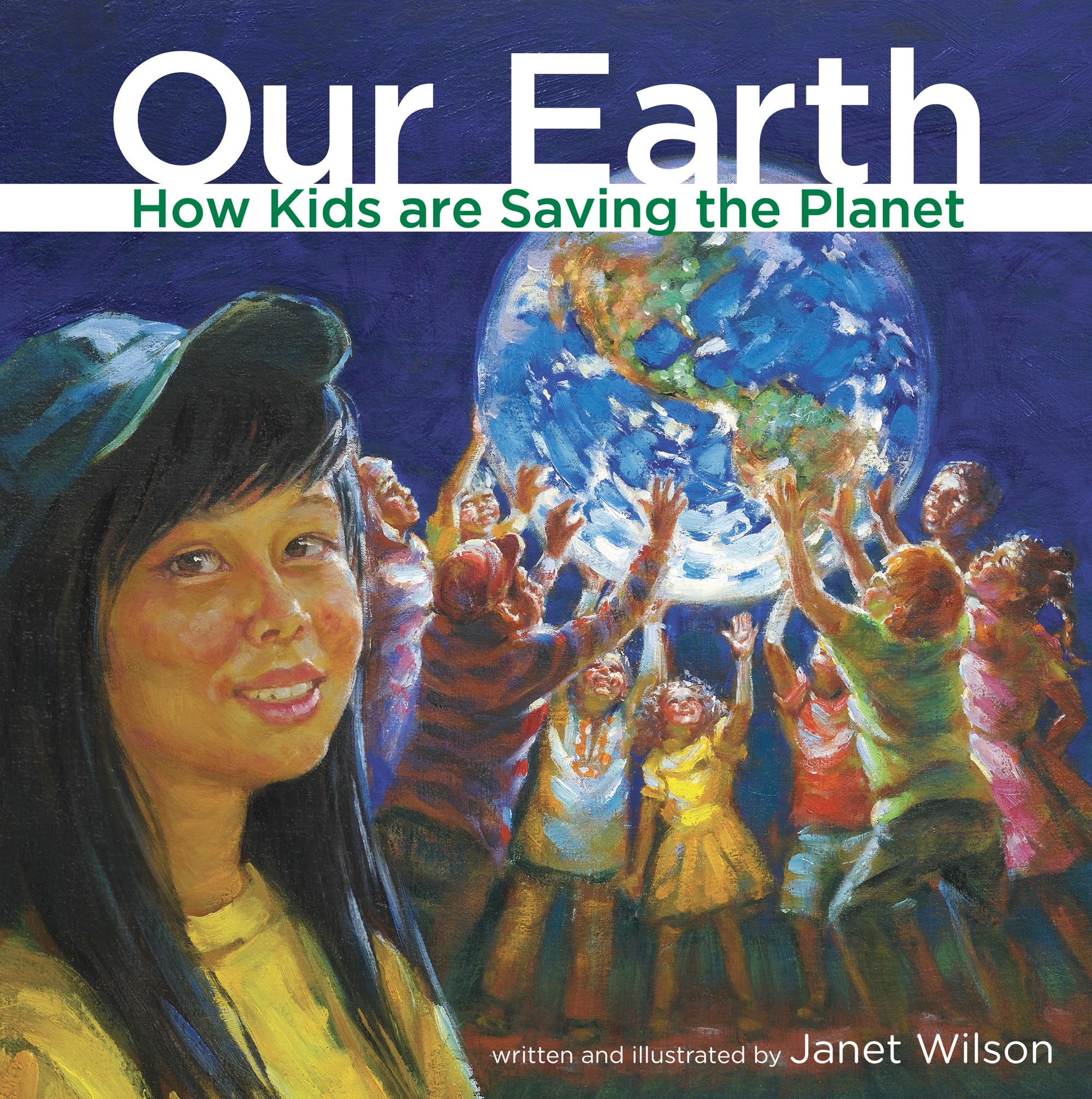 Our Earth: How kids are saving the planet (Kids Making a Difference ...