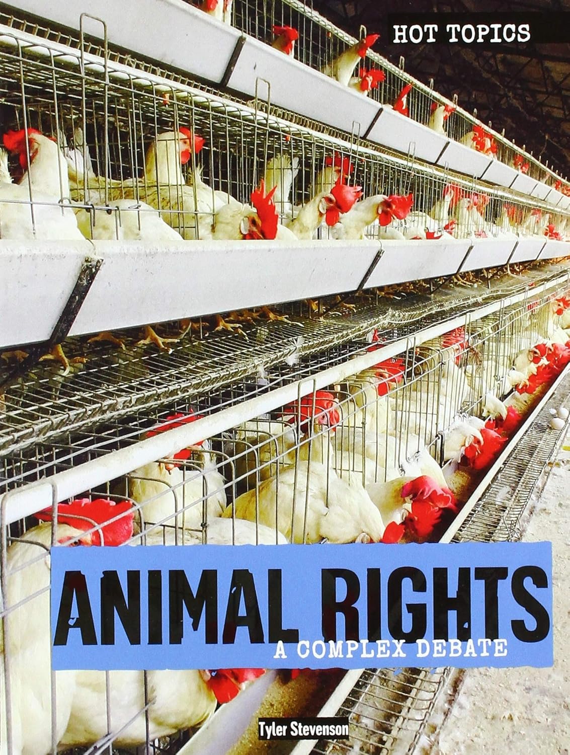 Animal Rights: A Complex Debate (Hot Topics): Stevenson, Tyler ...