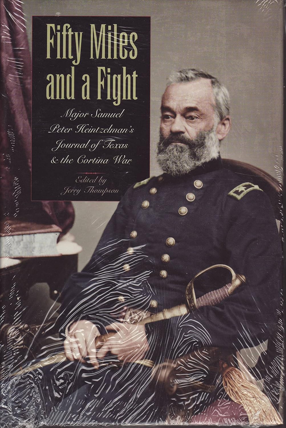 Fifty Miles and a Fight: Major Samuel Peter Heintzelman's Journal of ...