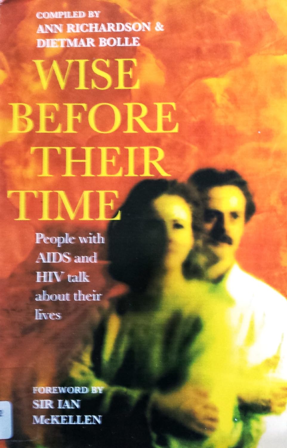 Wise Before Their Time: People With AIDS And HIV Talks About Their ...