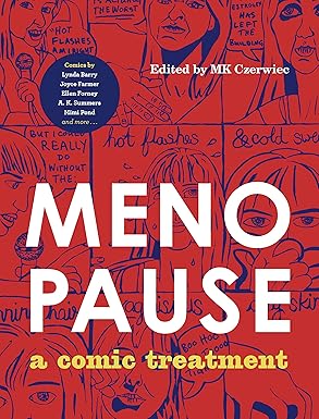 Menopause: A Comic Treatment (Graphic Medicine): Czerwiec, MK ...