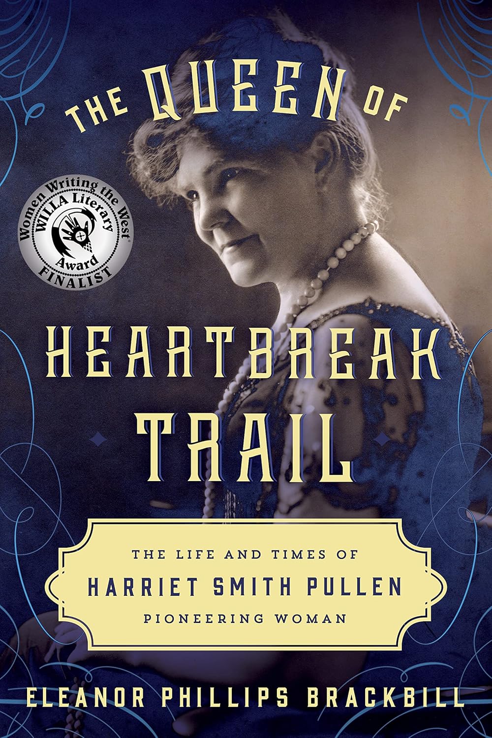 The Queen of Heartbreak Trail: The Life and Times of Harriet Smith ...