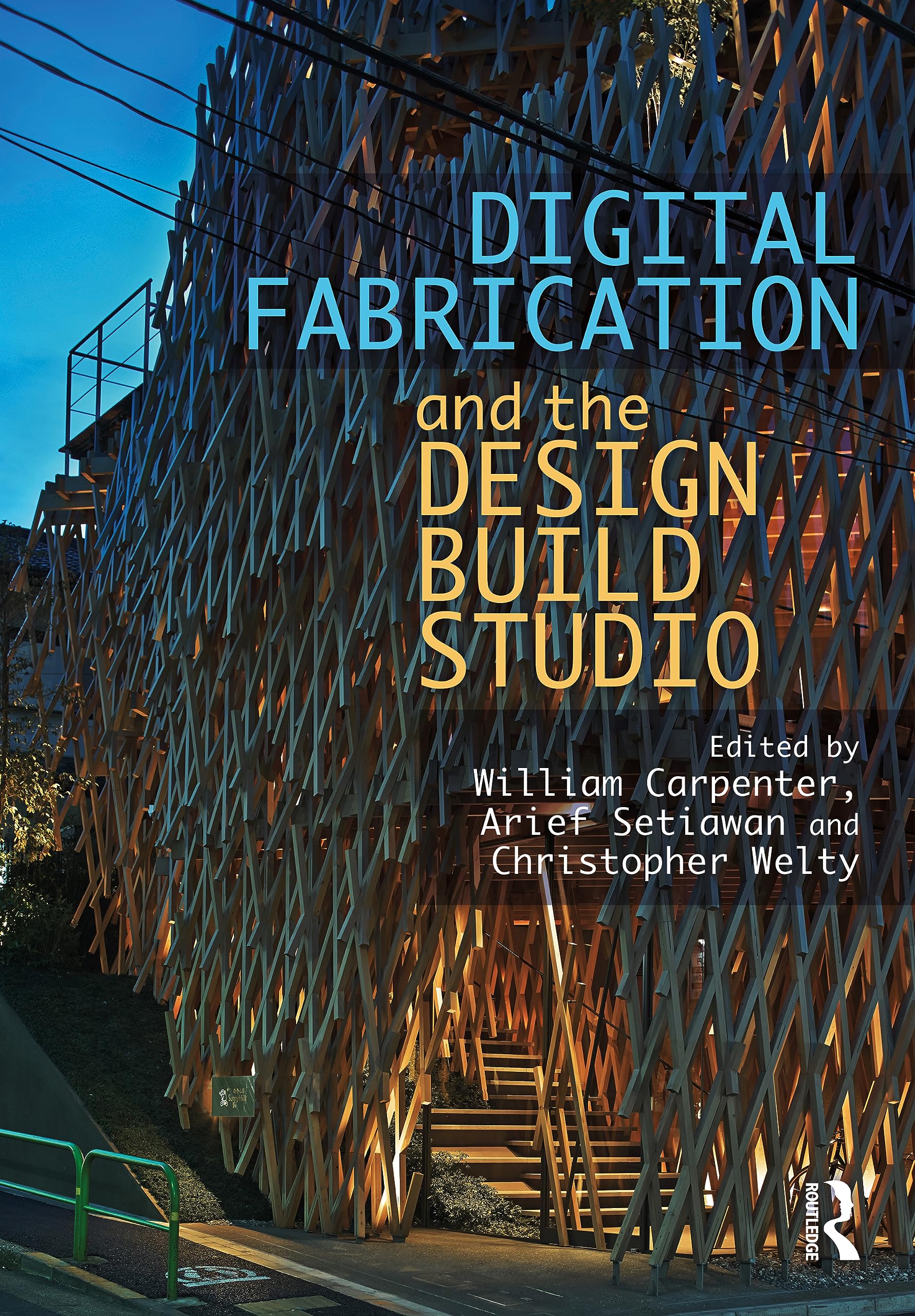 Digital Fabrication and the Design Build Studio: Carpenter, William ...