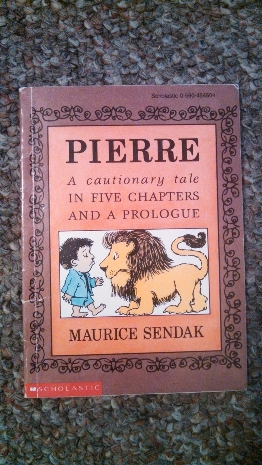 Pierre: A Cautionary Tale in Five Chapters and a Prologue: Sendak ...