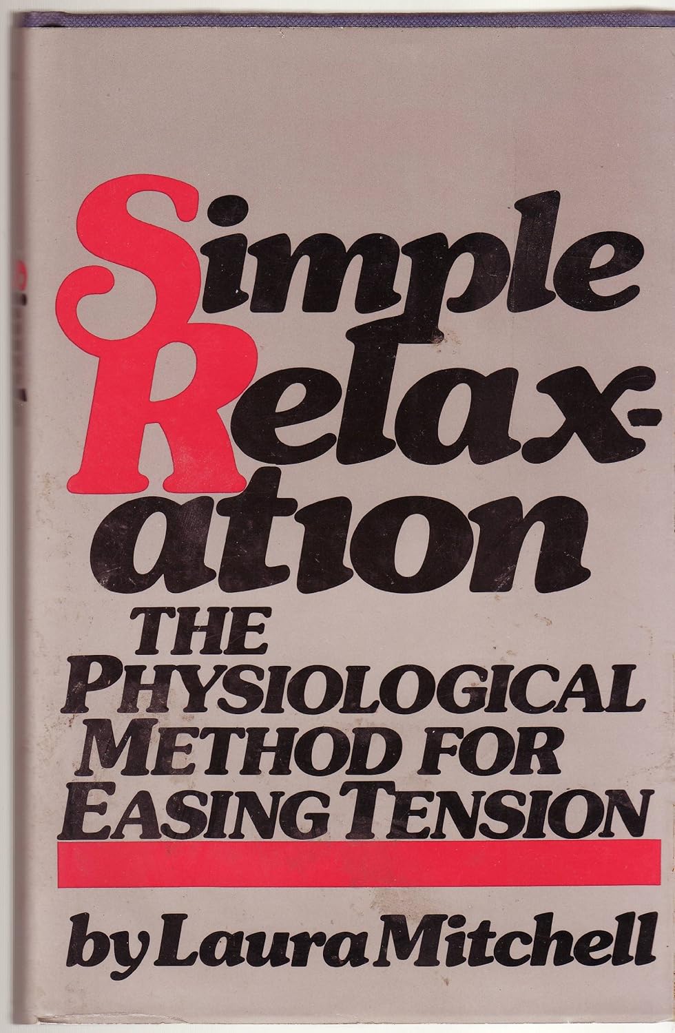 Simple Relaxation: The physiological method for easing tension ...