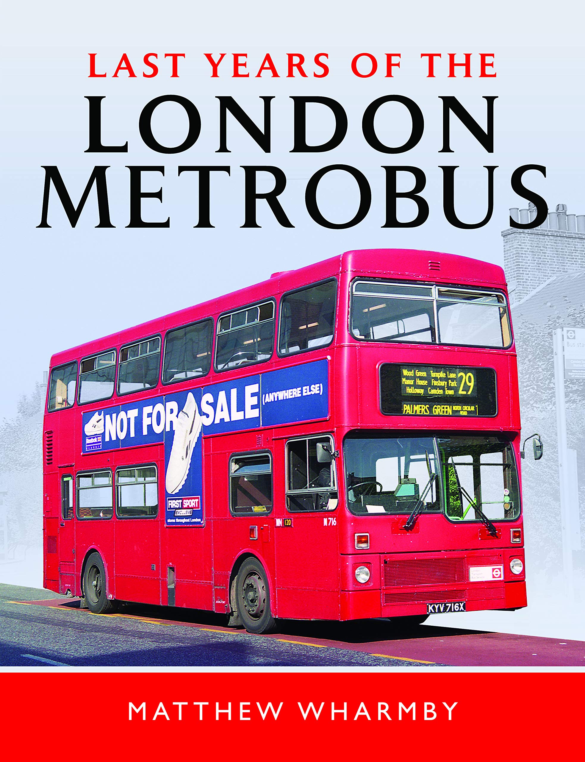 Last Years of the London Metrobus: Amazon.co.uk: Matthew Wharmby ...
