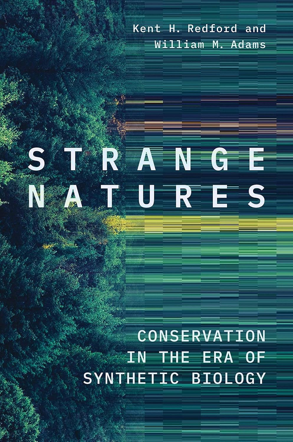 Strange Natures: Conservation in the Era of Synthetic Biology: Redford ...