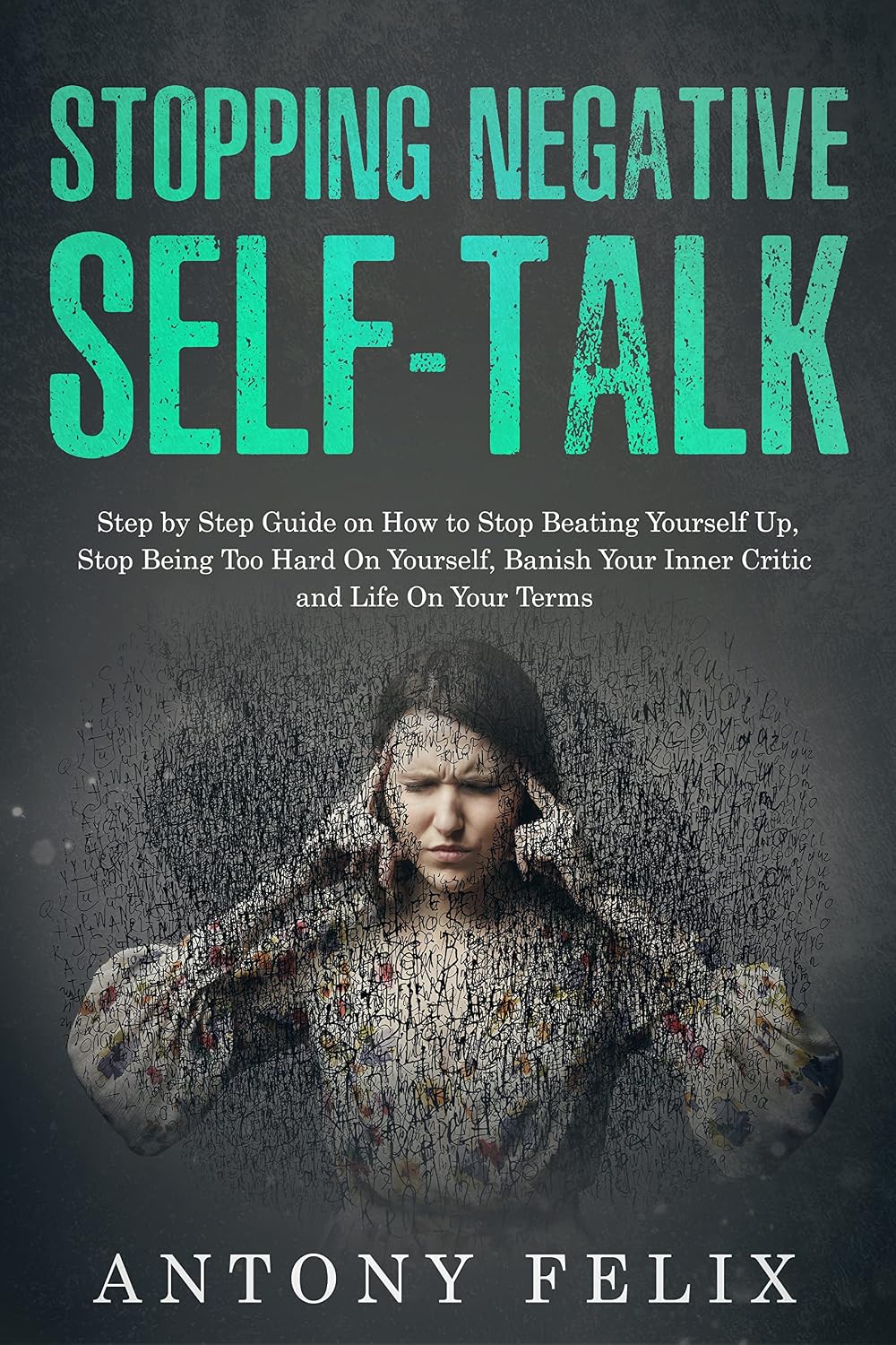 Stopping Negative Self-Talk: Step by Step Guide on How to Stop Negative ...